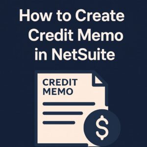🧾 How to Create a Credit Memo in NetSuite 2025 (Update Guide ...